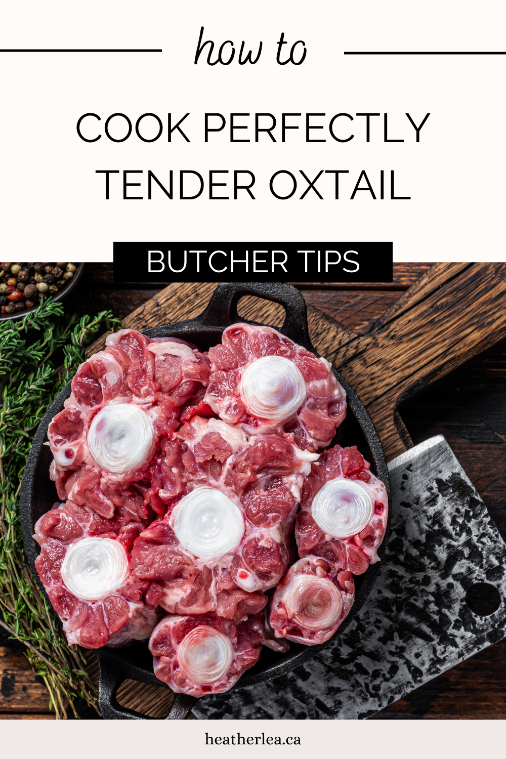 Oxtail Recipe + How to Cook It - Heatherlea Farm Shoppe